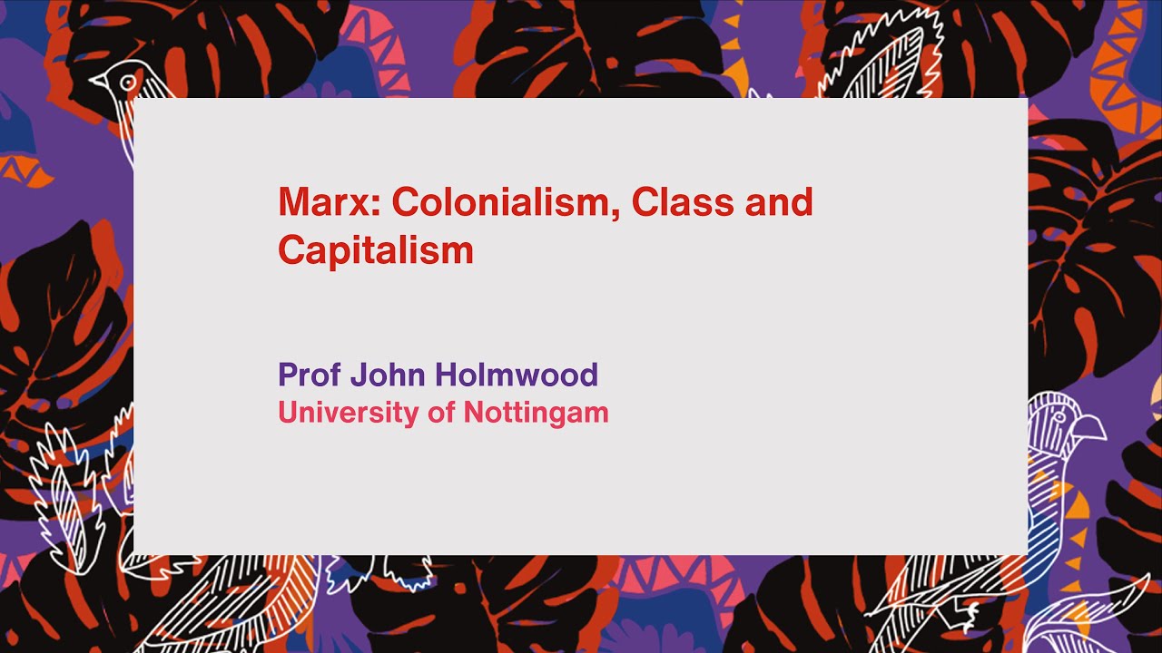 Marx: Colonialism, Class and Capitalism | Exploring Economics