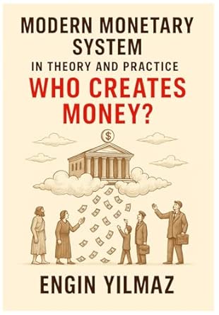 Modern Monetary System in Theory and Practice: Who Creates Money ...